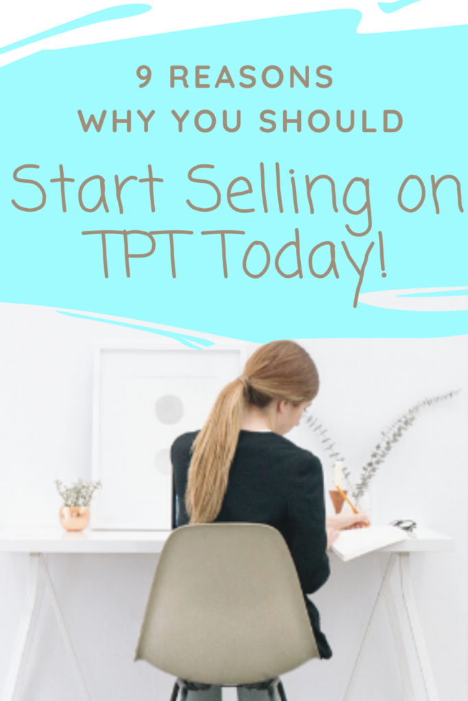 9 Reasons You Should Start Selling on TpT Today - Amplify Your TpT Income