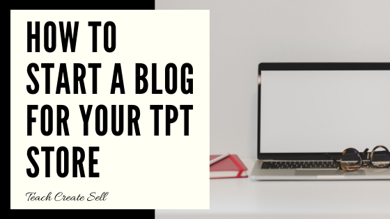 How to Start a Blog for your Teachers Pay Teachers Store - Amplify Your ...