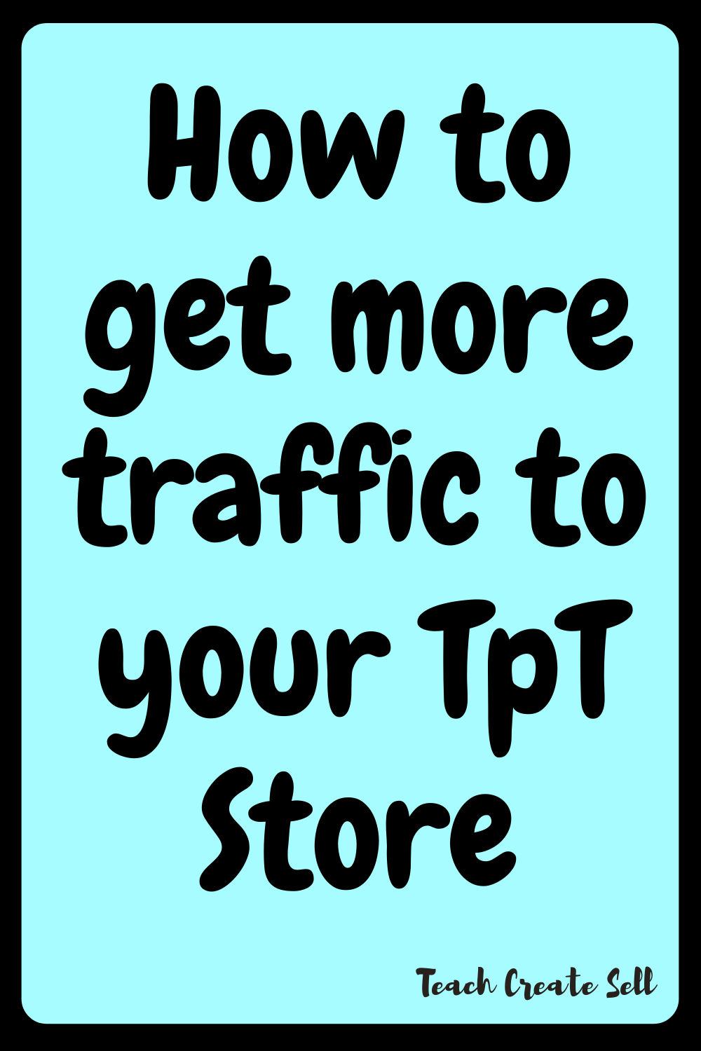 How to get more customers to your TpT store - Amplify Your TpT Income