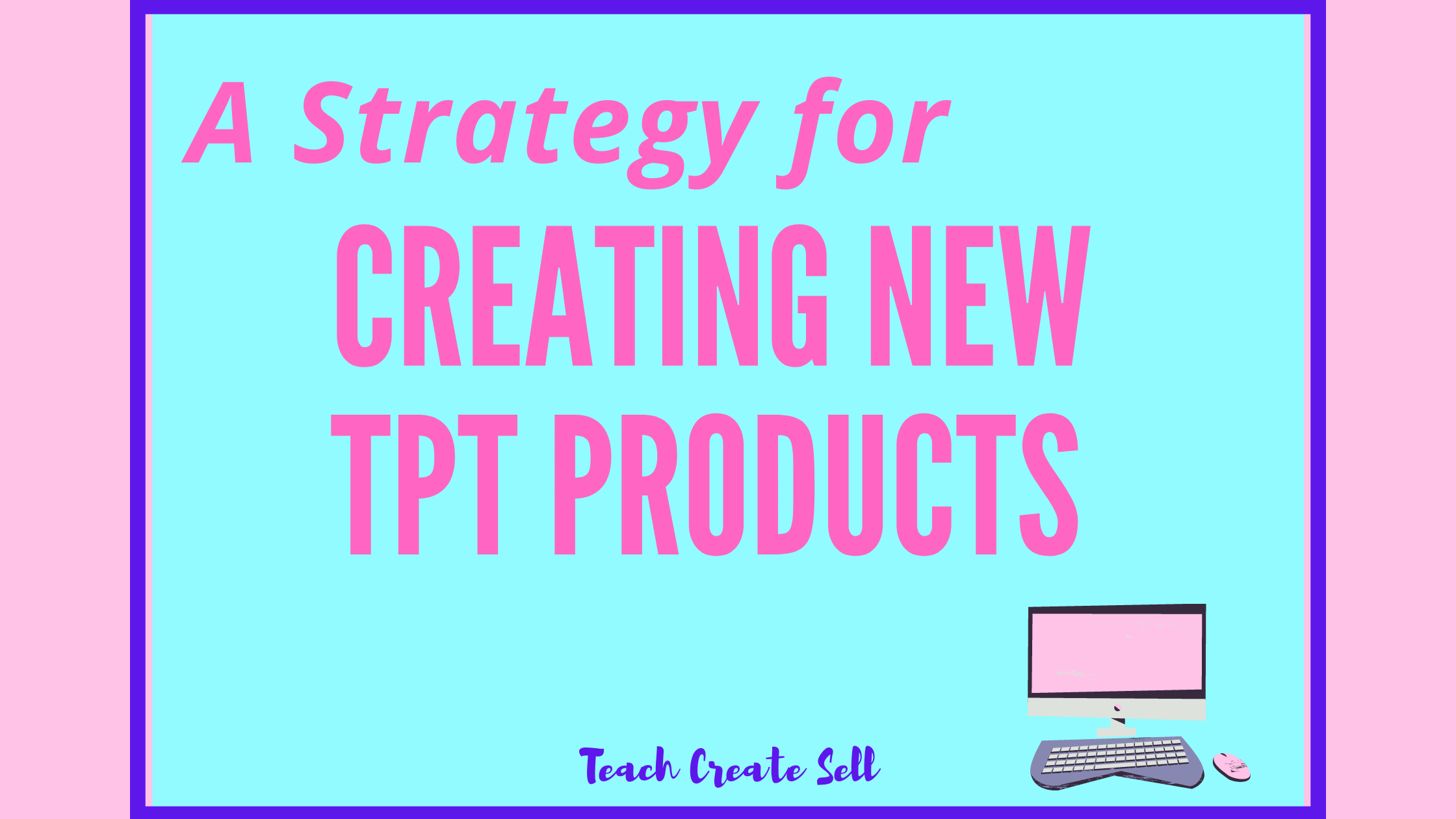 A Strategy for Creating New Products for Your Teachers Pay Teachers ...