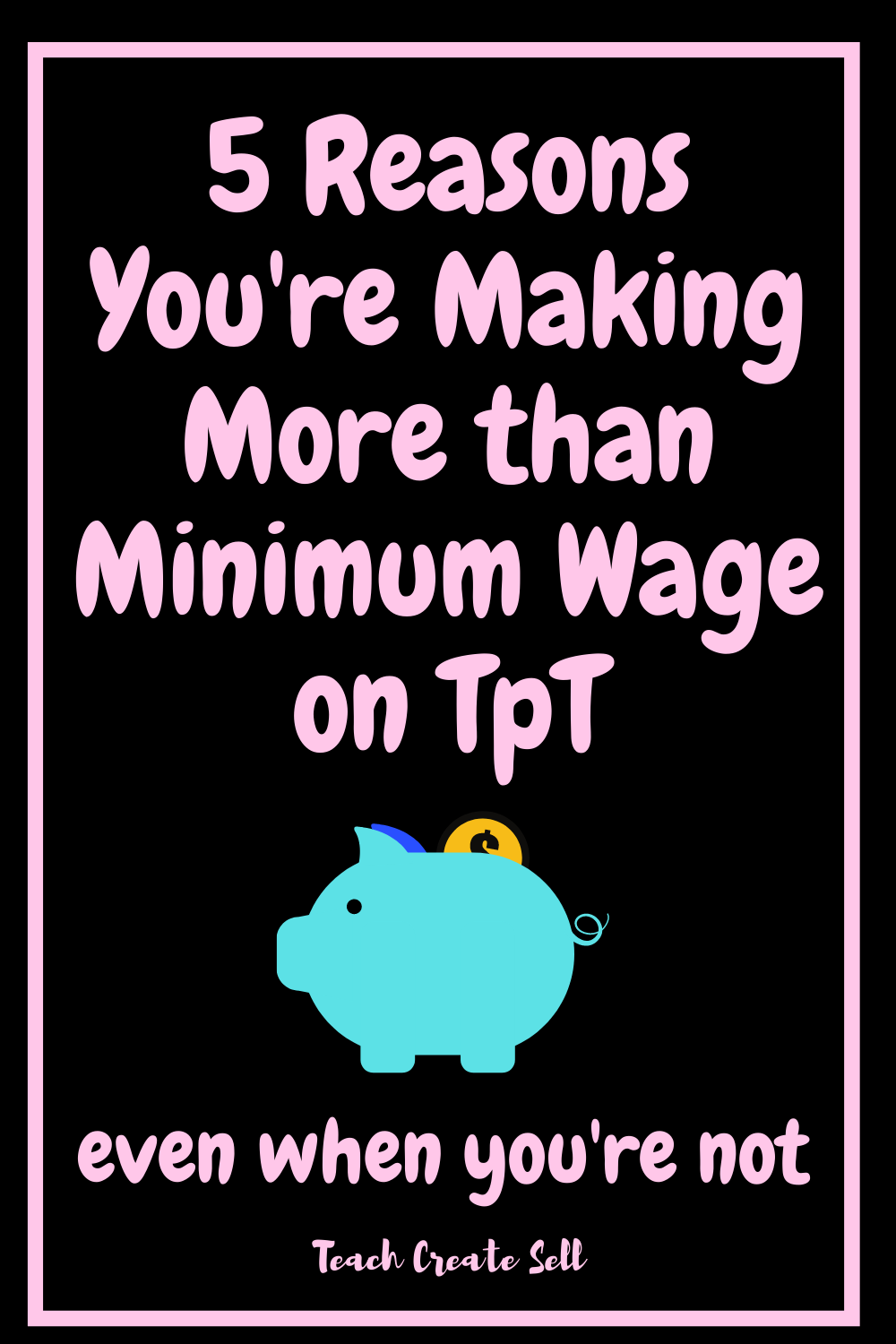 Five Reasons You’re Making More than Minimum Wage Selling on TPT, even ...