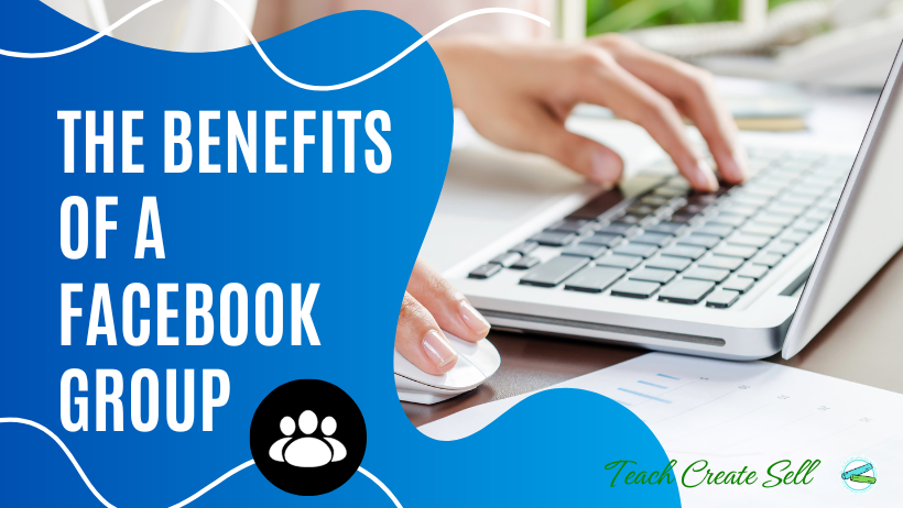 The Benefits of a Facebook Group - Amplify Your TpT Income