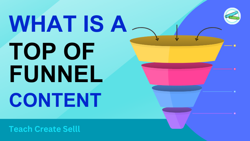 What is Top of Funnel Content? - Amplify Your TpT Income