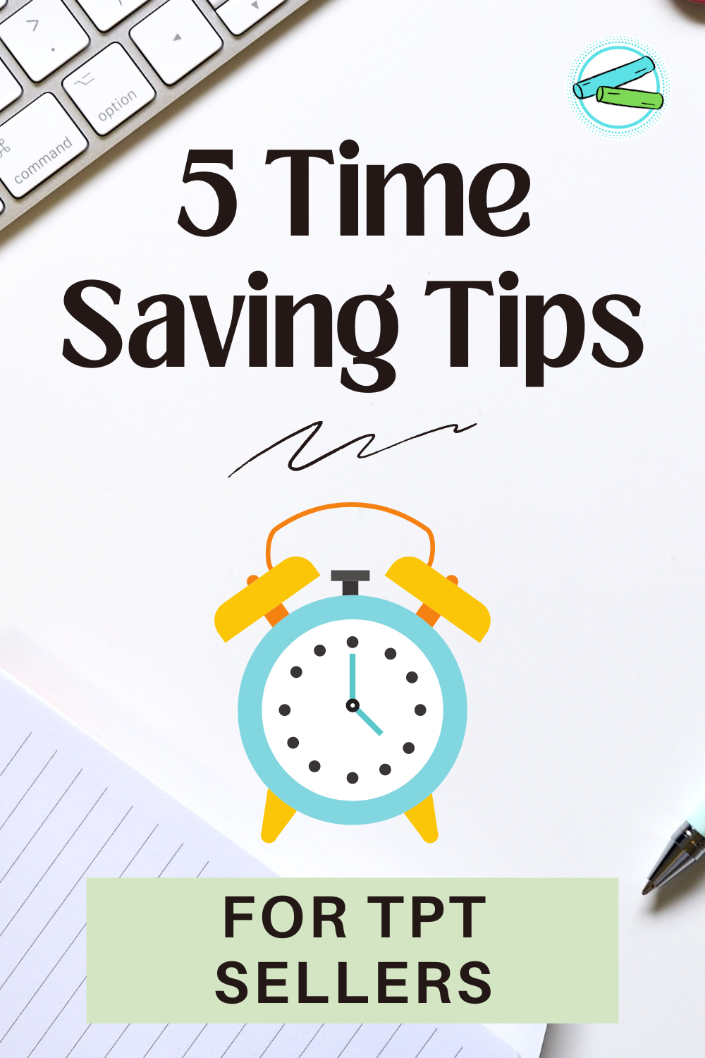 5 Time Saving Tips for TpT Sellers - Amplify Your TpT Income