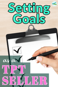 Setting Goals as a TpT Seller - Amplify Your TpT Income