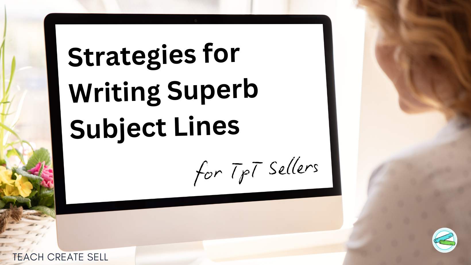 Subject Lines Strategies for Higher Open Rates - Amplify Your TpT Income