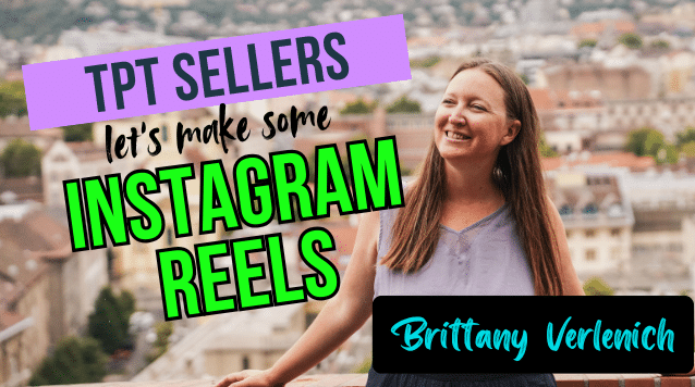 How to Make Instagram Reels for TpT Sellers by Brittany Verlenich ...
