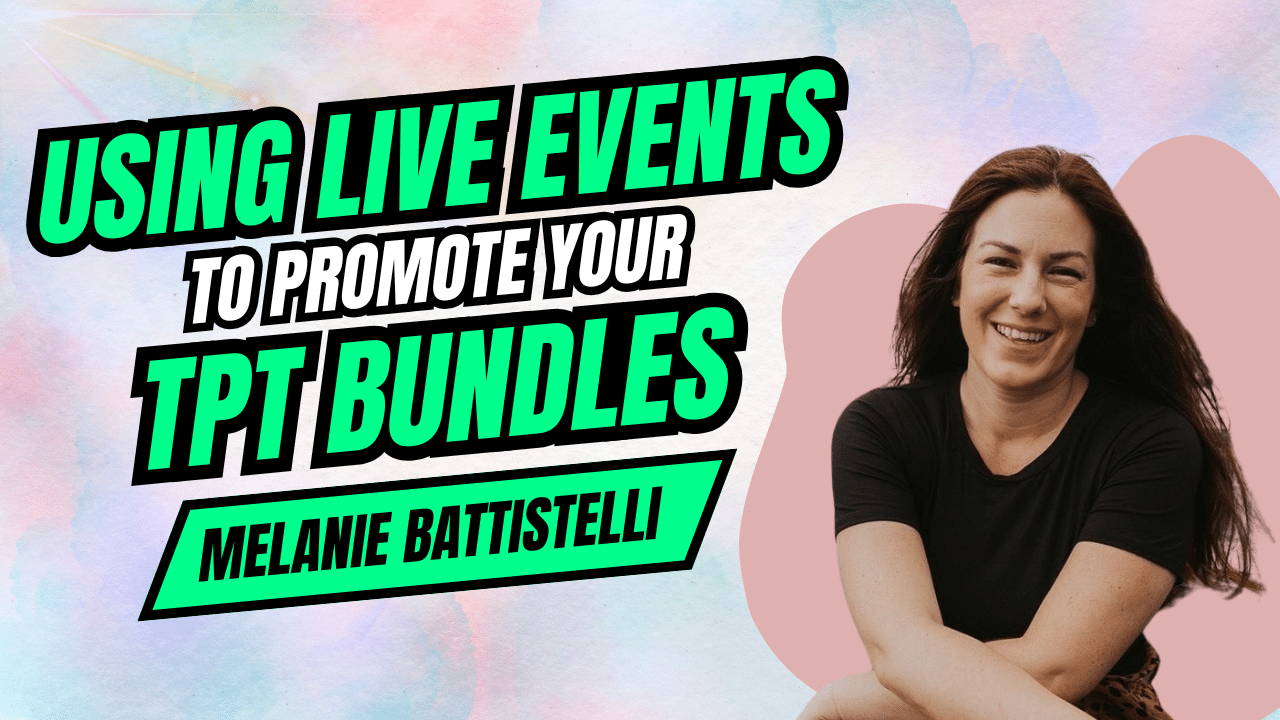Using Live Events to Promote TPT Bundles by Melanie Battistelli ...